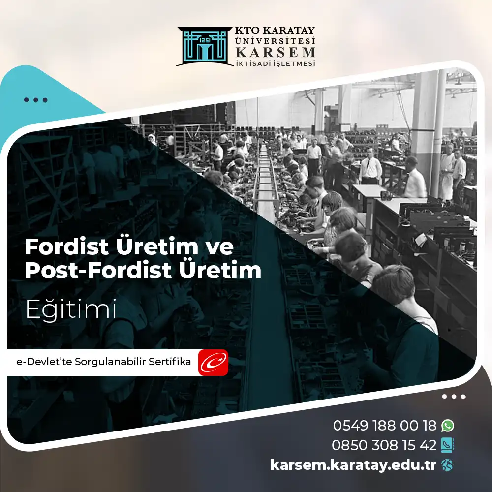 Fordist Üretim ve Post-Fordist Üretim Eğitimi Sertifika Programı